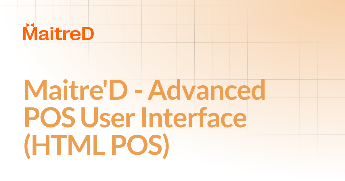 Maitre'D - Advanced POS User Interface (HTML POS) | MD Documentation Center