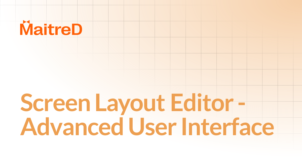 Screen Layout Editor - Advanced User Interface | MD Documentation Center
