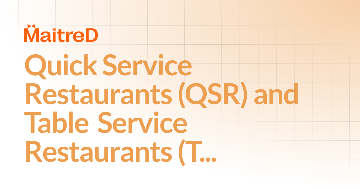 Quick Service Restaurants (QSR) and Table Service Restaurants (TSR ...