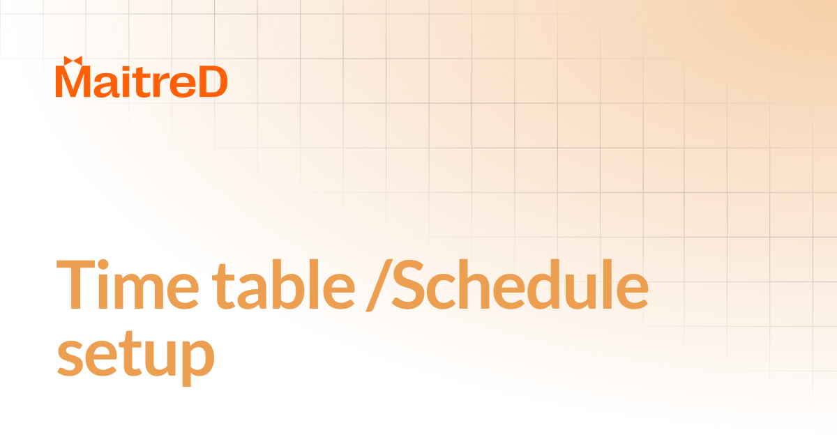Time table /Schedule setup | MD Documentation Center